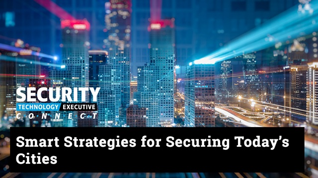 STE Connect: Smart Strategies for Securing Today's Cities | Security ...